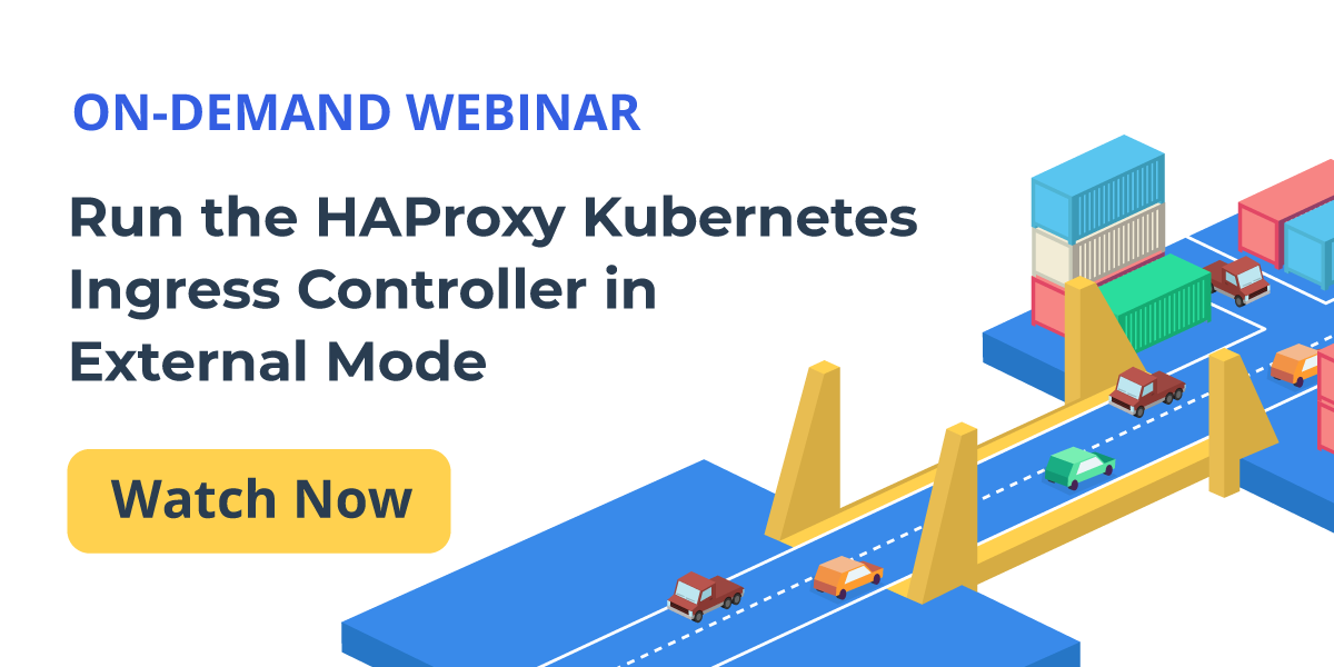 Webinar Run HAProxy Kubernetes Ingress Controller In External Mode