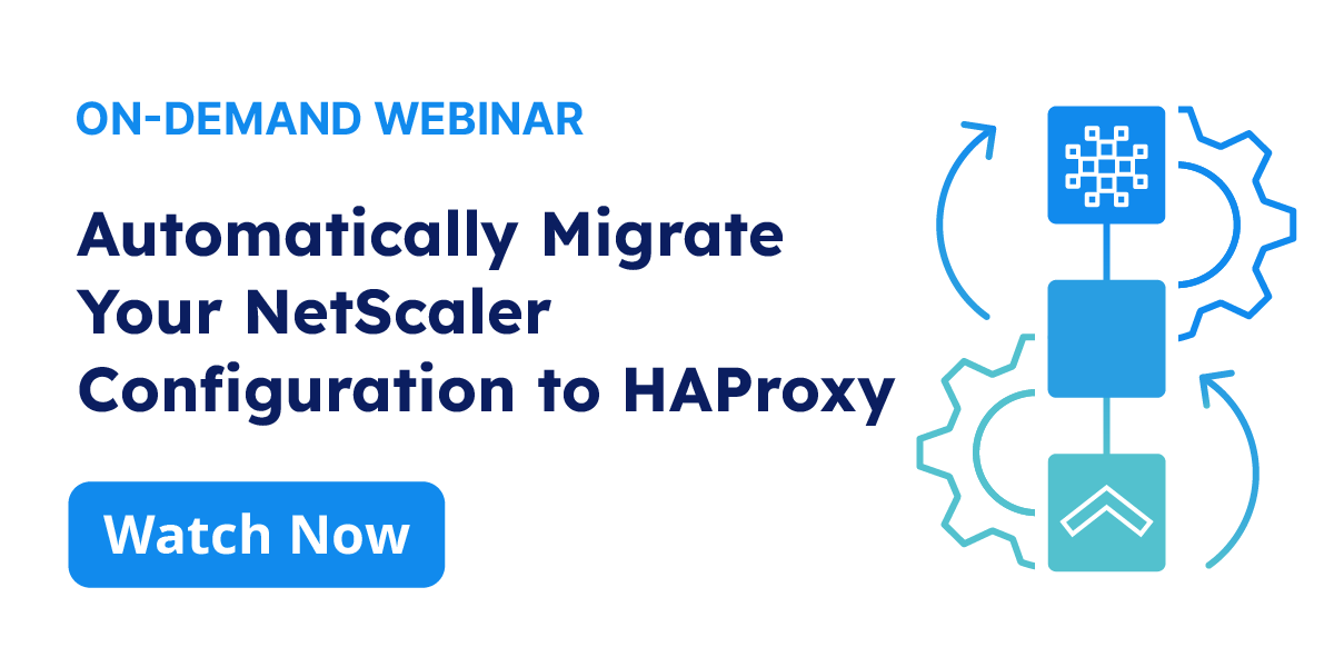 Automatically migrate your NetScaler configuration to HAProxy | On-Demand Webinars