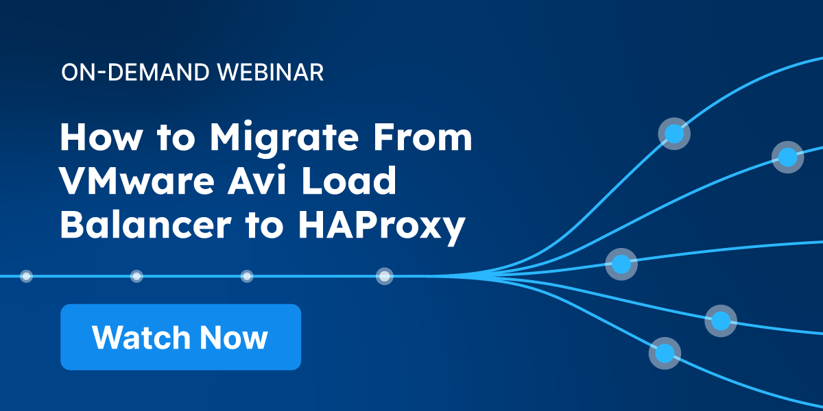 Webinar: How to migrate from VMware Avi Load Balancer to HAProxy | On-Demand Webinars