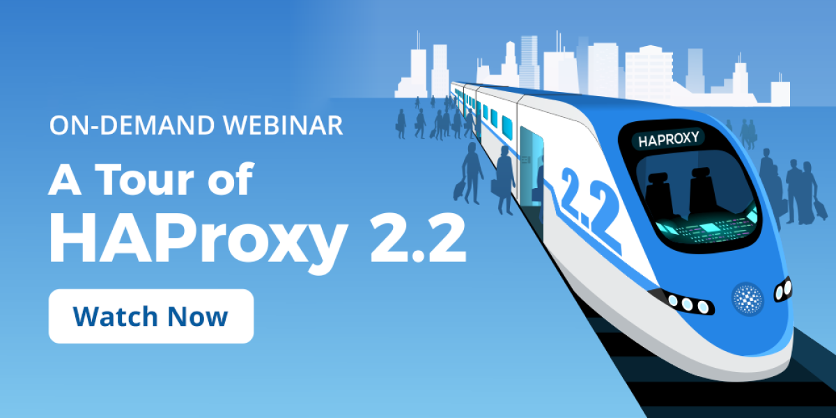 A tour of HAProxy 2.2 | On-Demand Webinars
