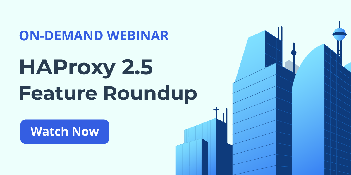 HAProxy 2.5 feature roundup | On-Demand Webinars