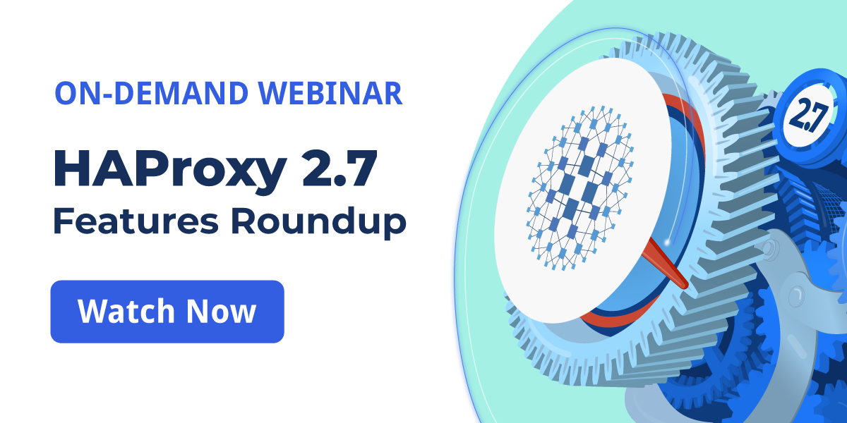Haproxy 2 7 Feature Roundup On Demand Webinars