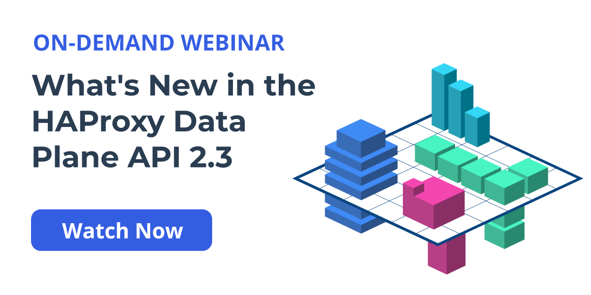 [Webinar] What’s new in the HAProxy Data Plane API 2.3 | On-Demand Webinars