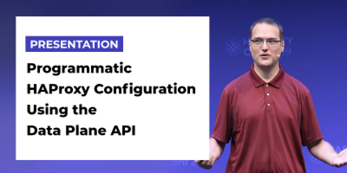 Programmatic HAProxy Configuration Using the Data Plane API